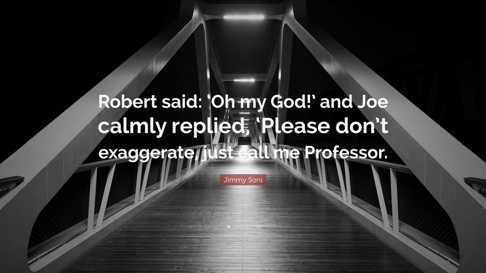 Jimmy Soni Quote: “Robert said: ‘Oh my God!’ and Joe calmly replied ...