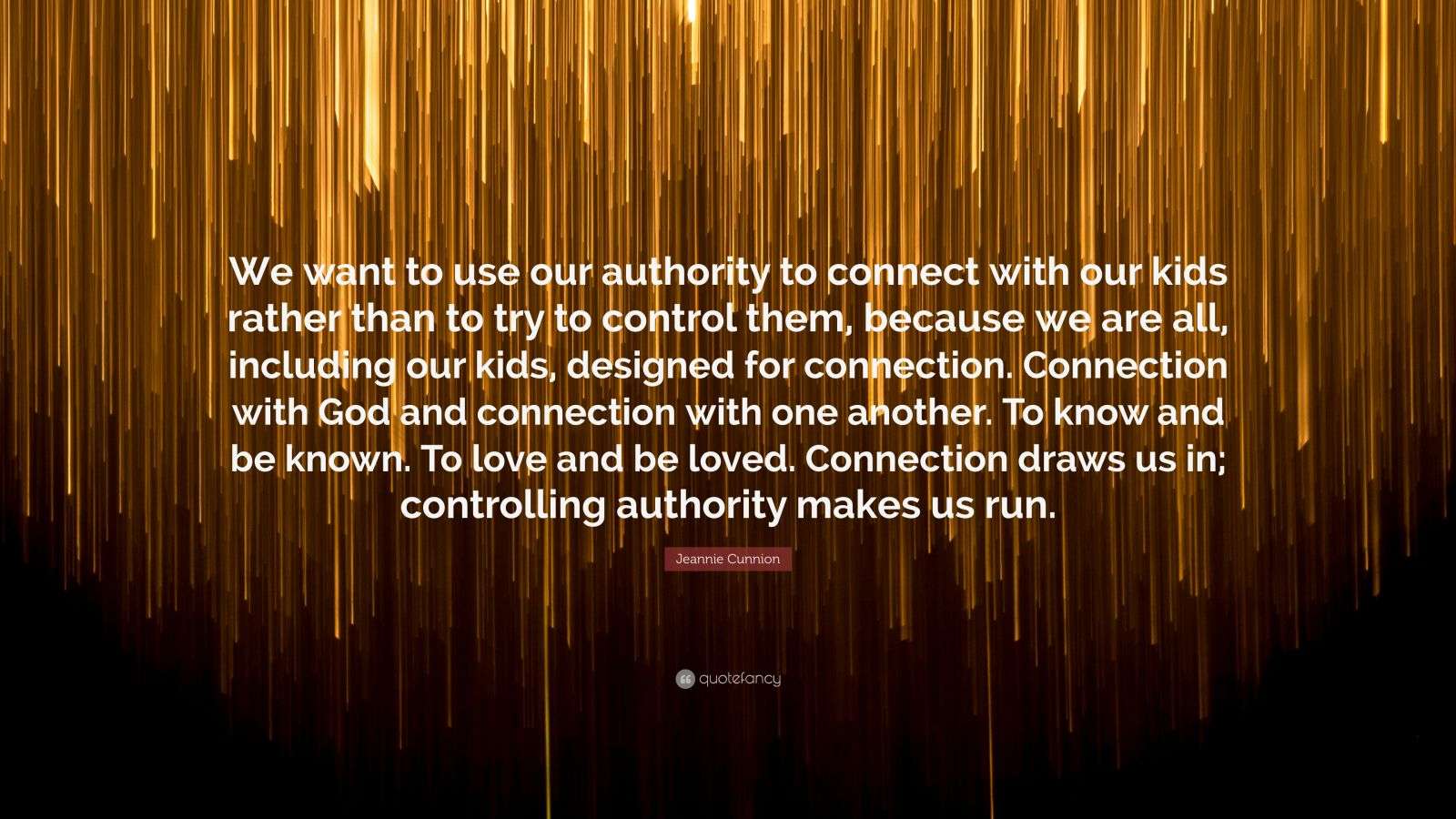 Jeannie Cunnion Quote: “We want to use our authority to connect with ...