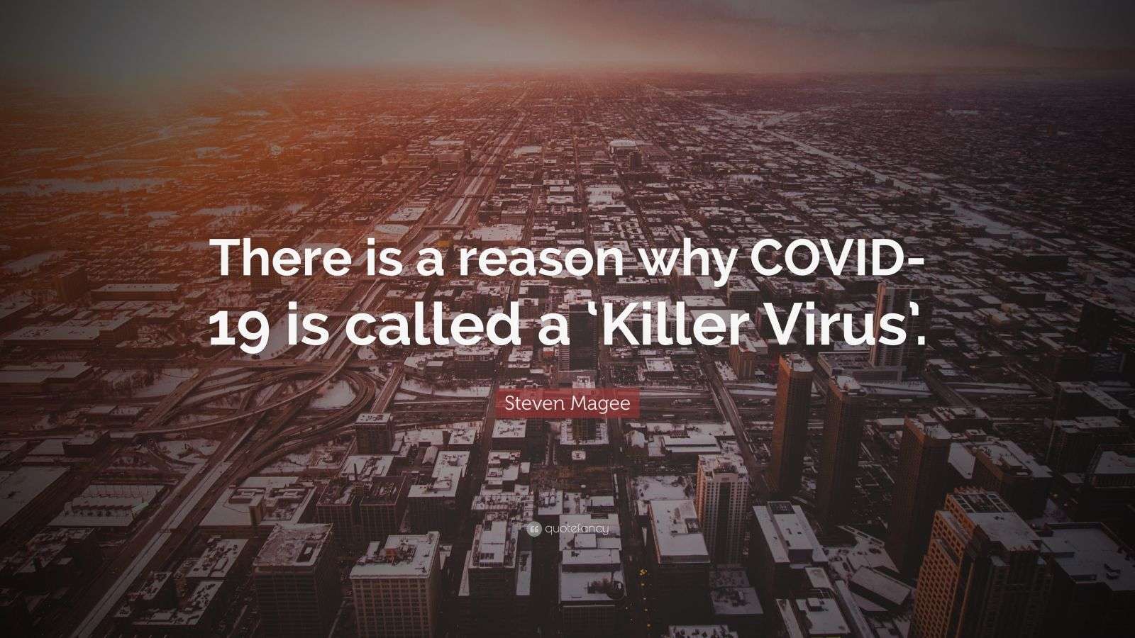Steven Magee Quote: “There is a reason why COVID-19 is called a ‘Killer ...