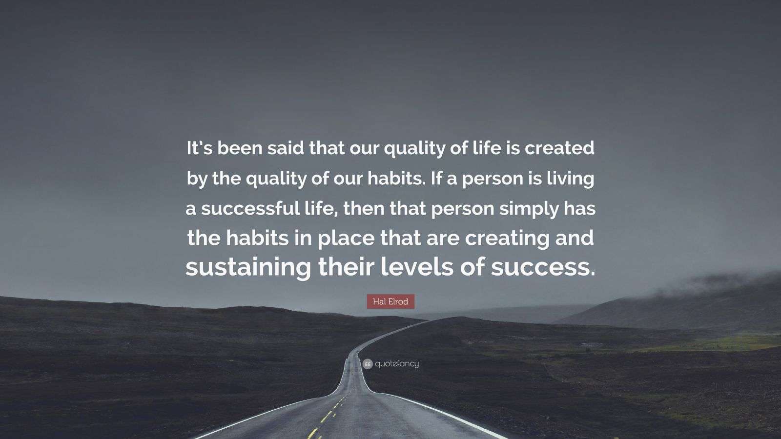 Hal Elrod Quote: “It’s been said that our quality of life is created by ...
