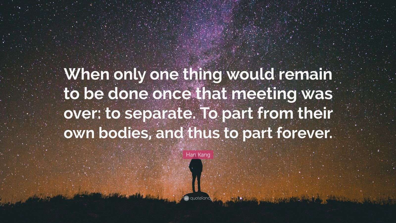 Han Kang Quote: “When only one thing would remain to be done once that ...