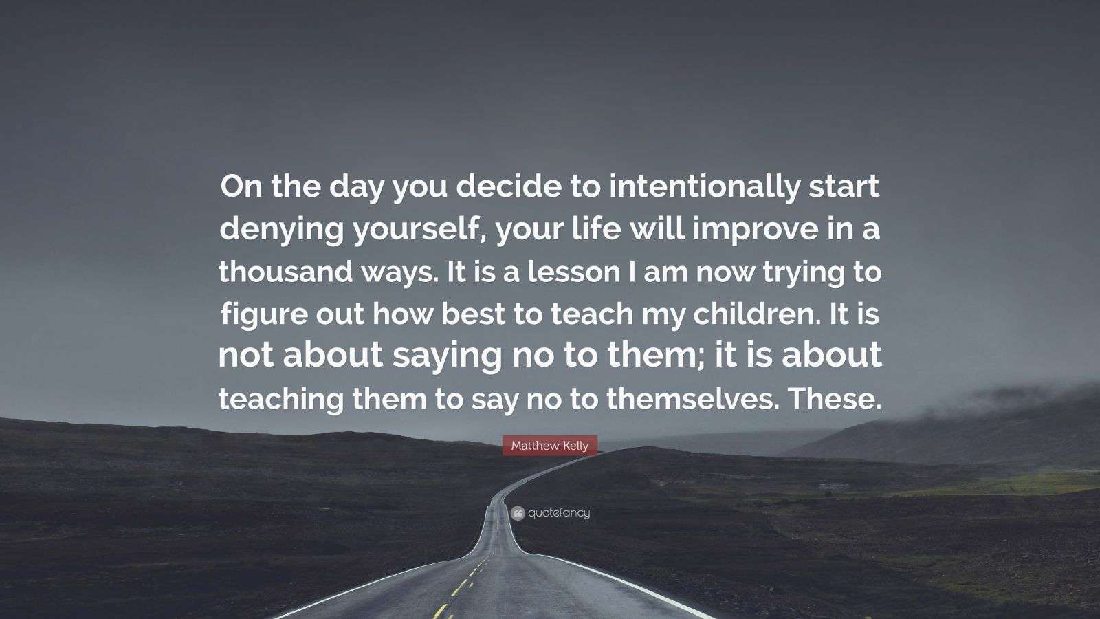 Matthew Kelly Quote: “On the day you decide to intentionally start ...