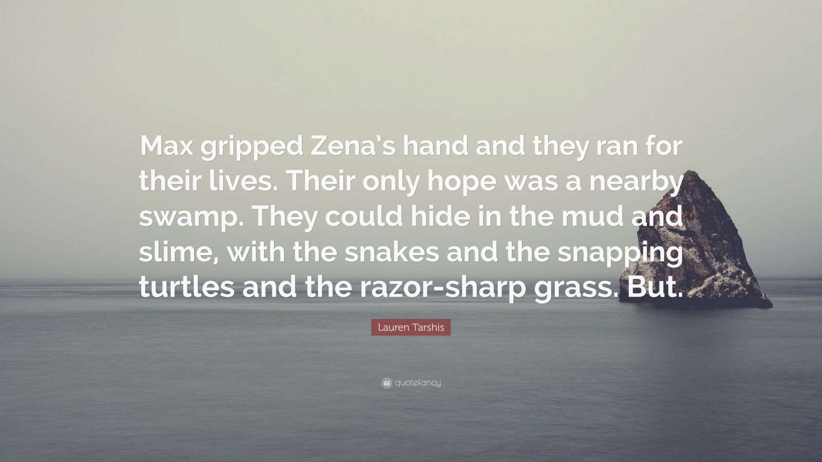 Lauren Tarshis Quote: “Max gripped Zena’s hand and they ran for their ...
