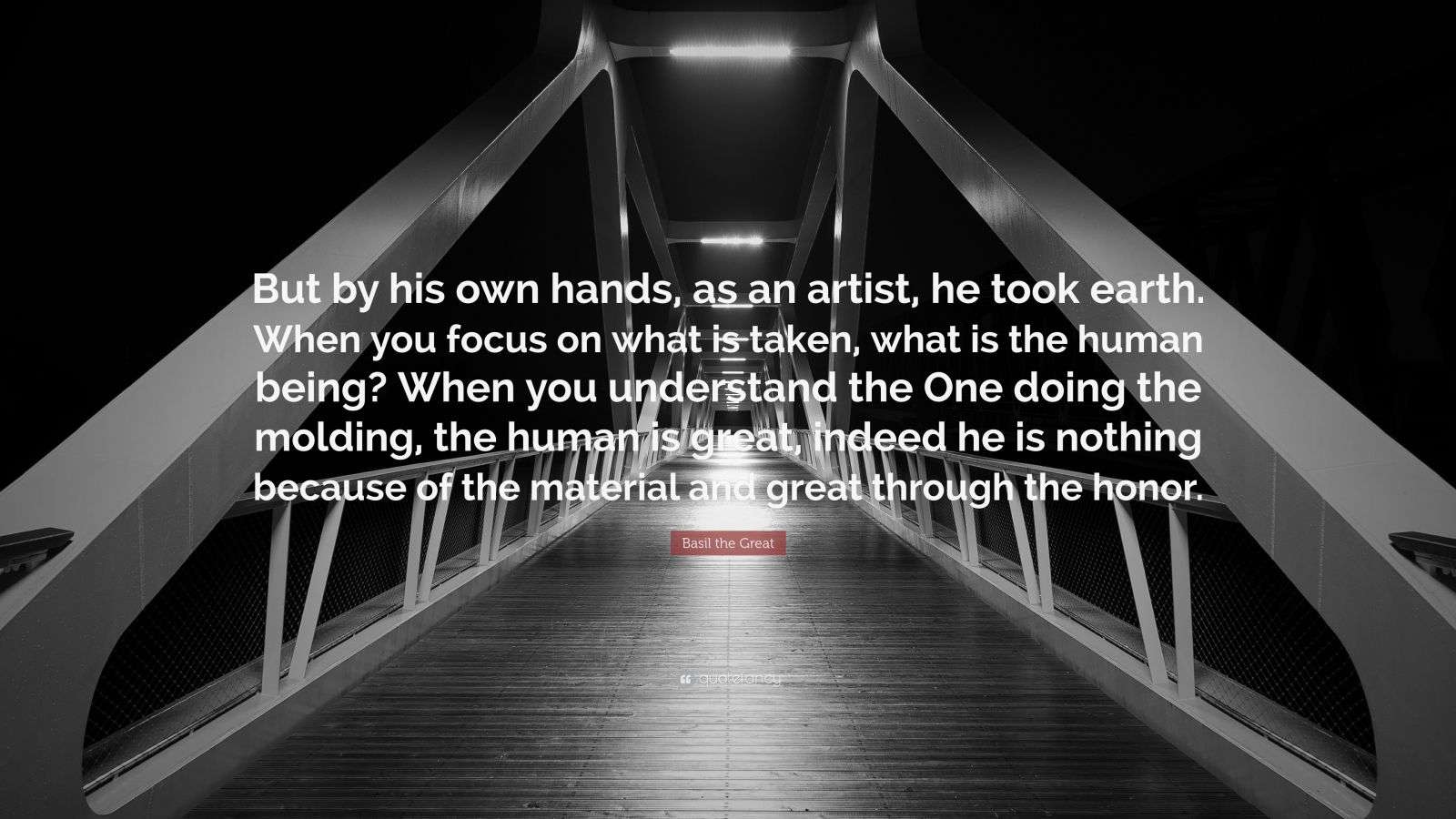 Basil the Great Quote: “But by his own hands, as an artist, he took ...