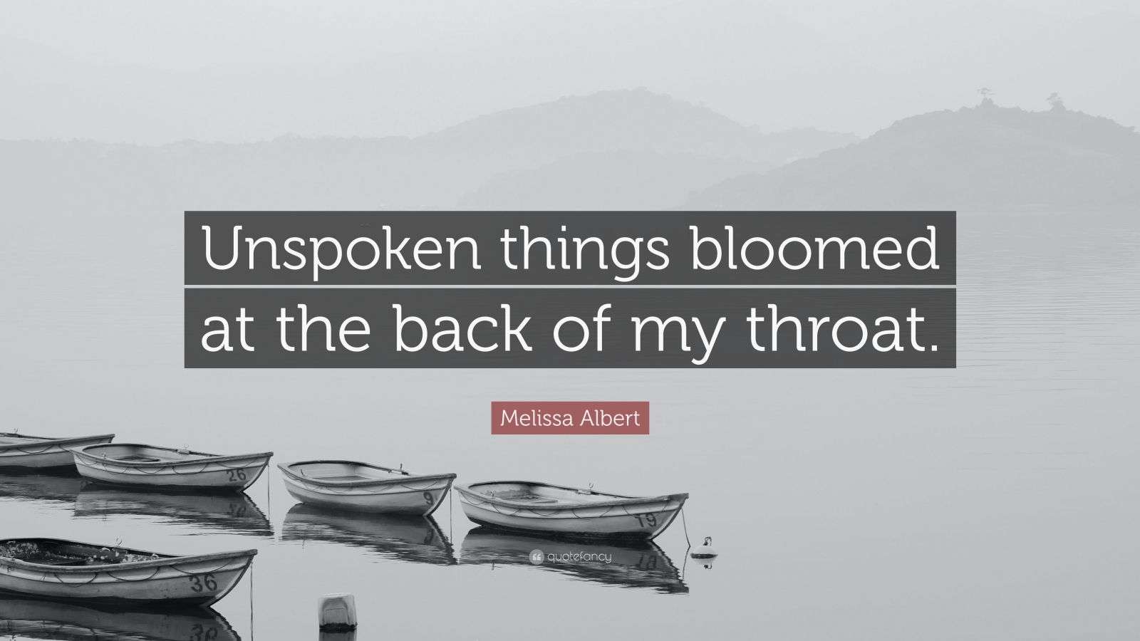 Melissa Albert Quote: “Unspoken things bloomed at the back of my throat.”