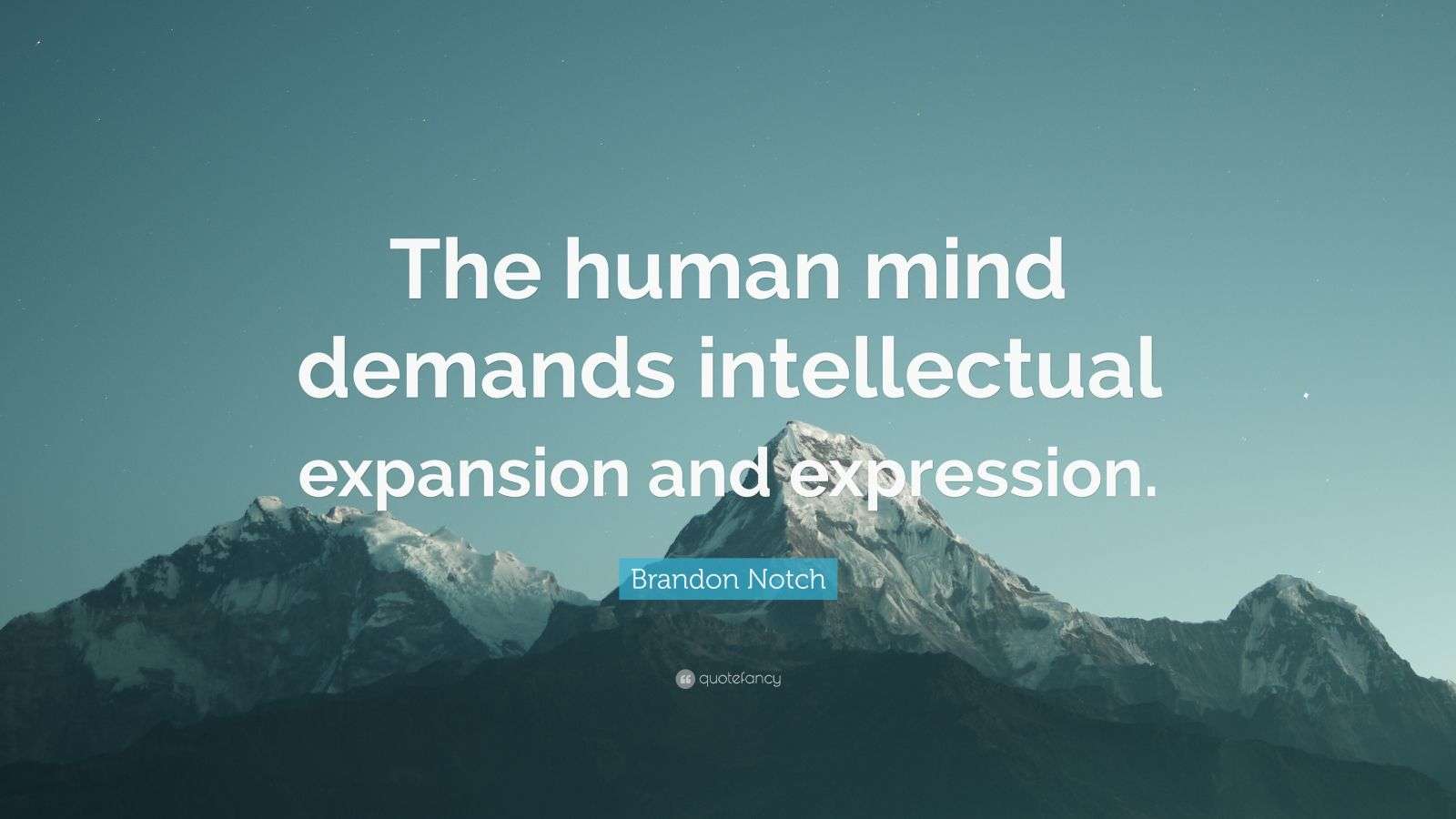 Brandon Notch Quote: “The human mind demands intellectual expansion and ...