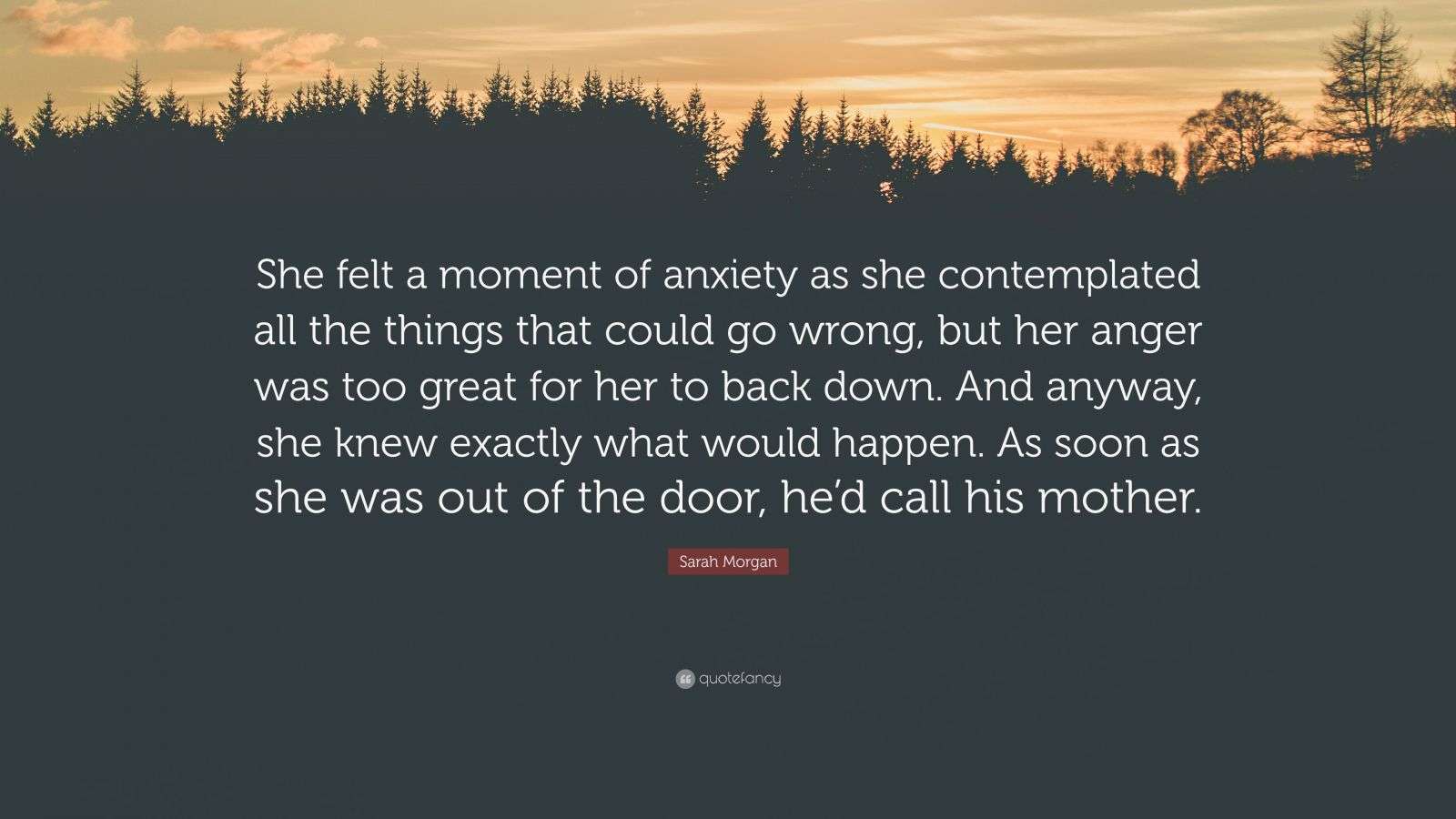 Sarah Morgan Quote: “She felt a moment of anxiety as she contemplated ...