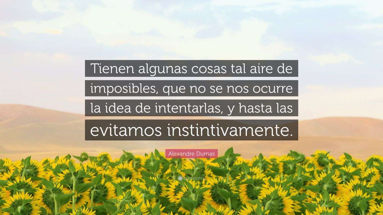Alexandre Dumas Quote: “Tienen algunas cosas tal aire de imposibles ...