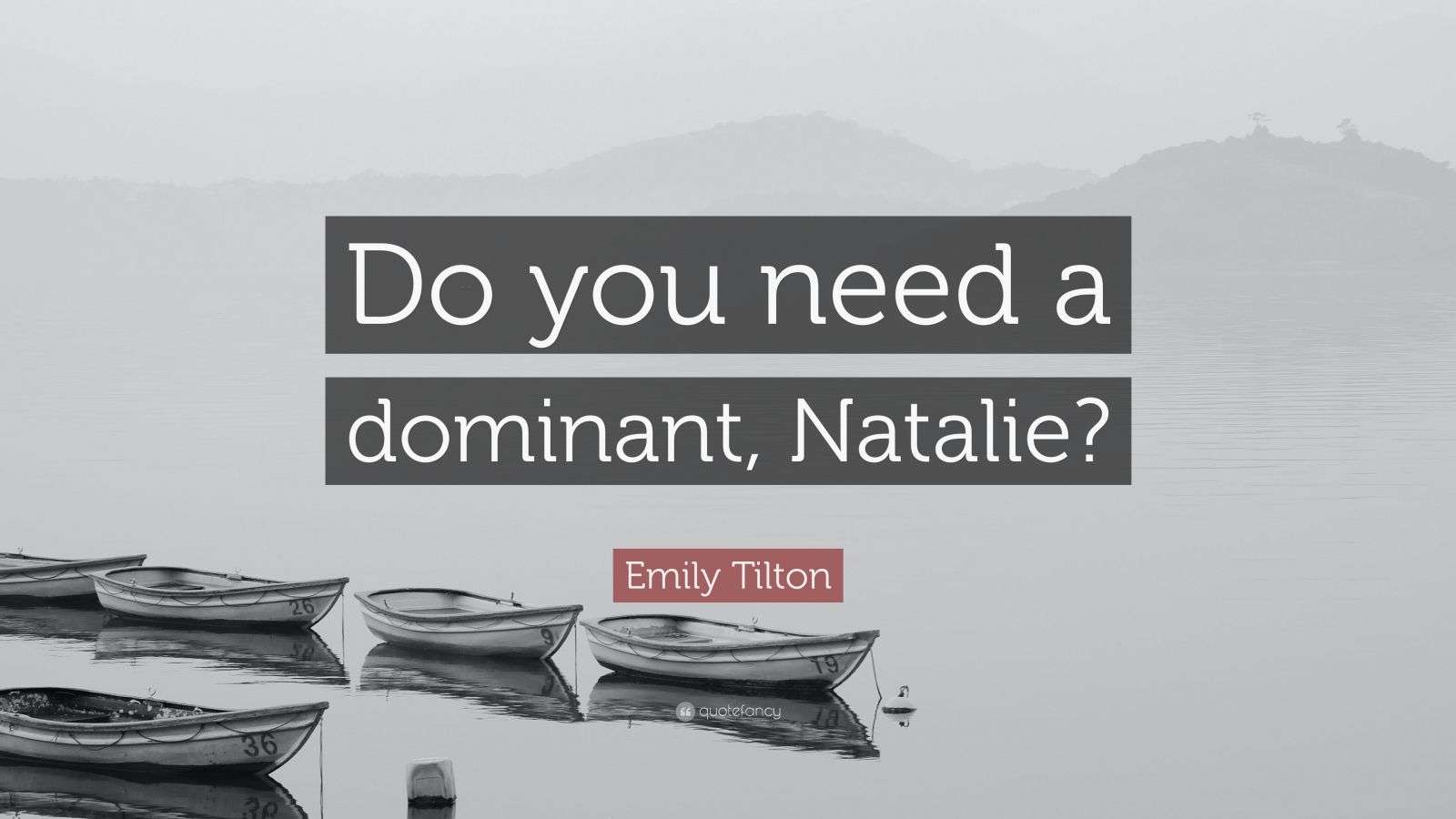 Emily Tilton Quote: “Do you need a dominant, Natalie?”