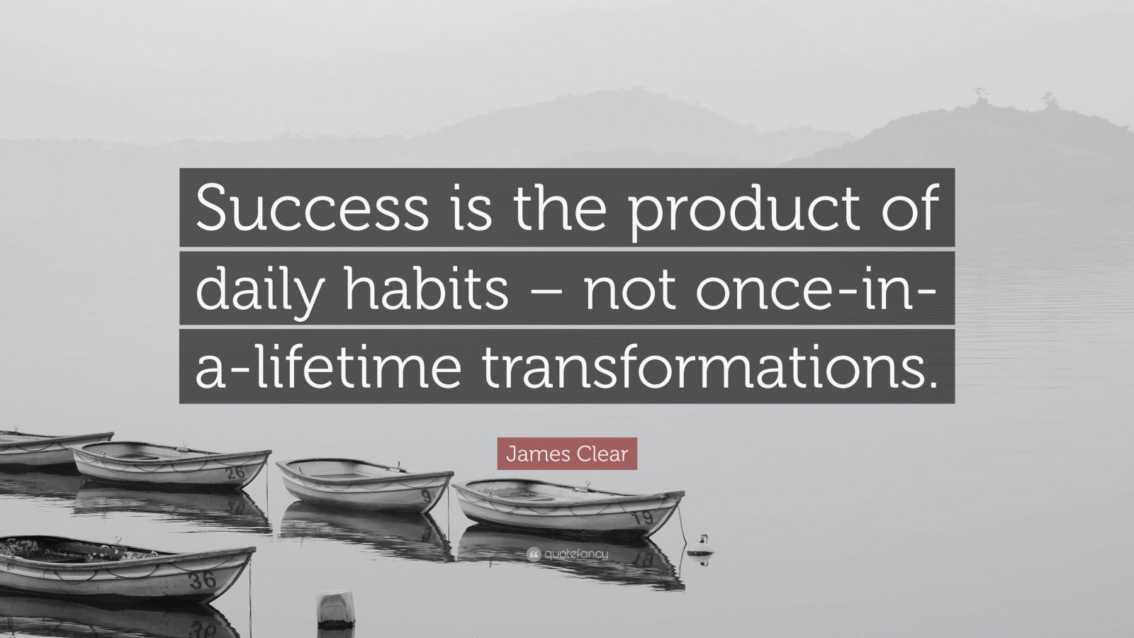 James Clear Quote: “Success is the product of daily habits – not once ...