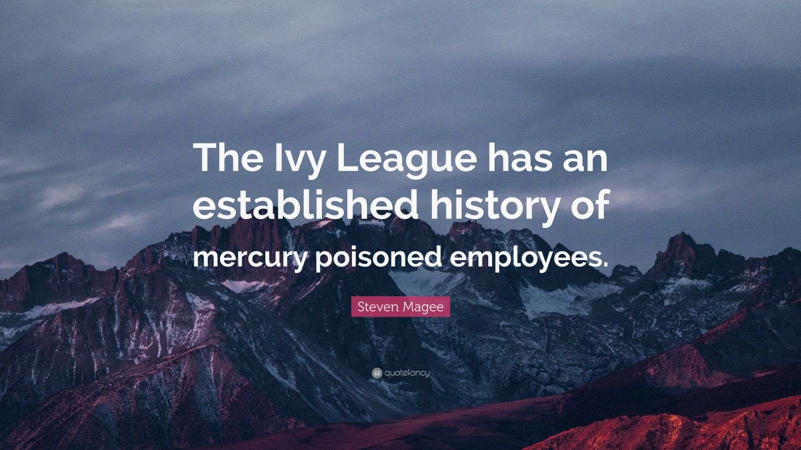 Steven Magee Quote: “The Ivy League has an established history of ...