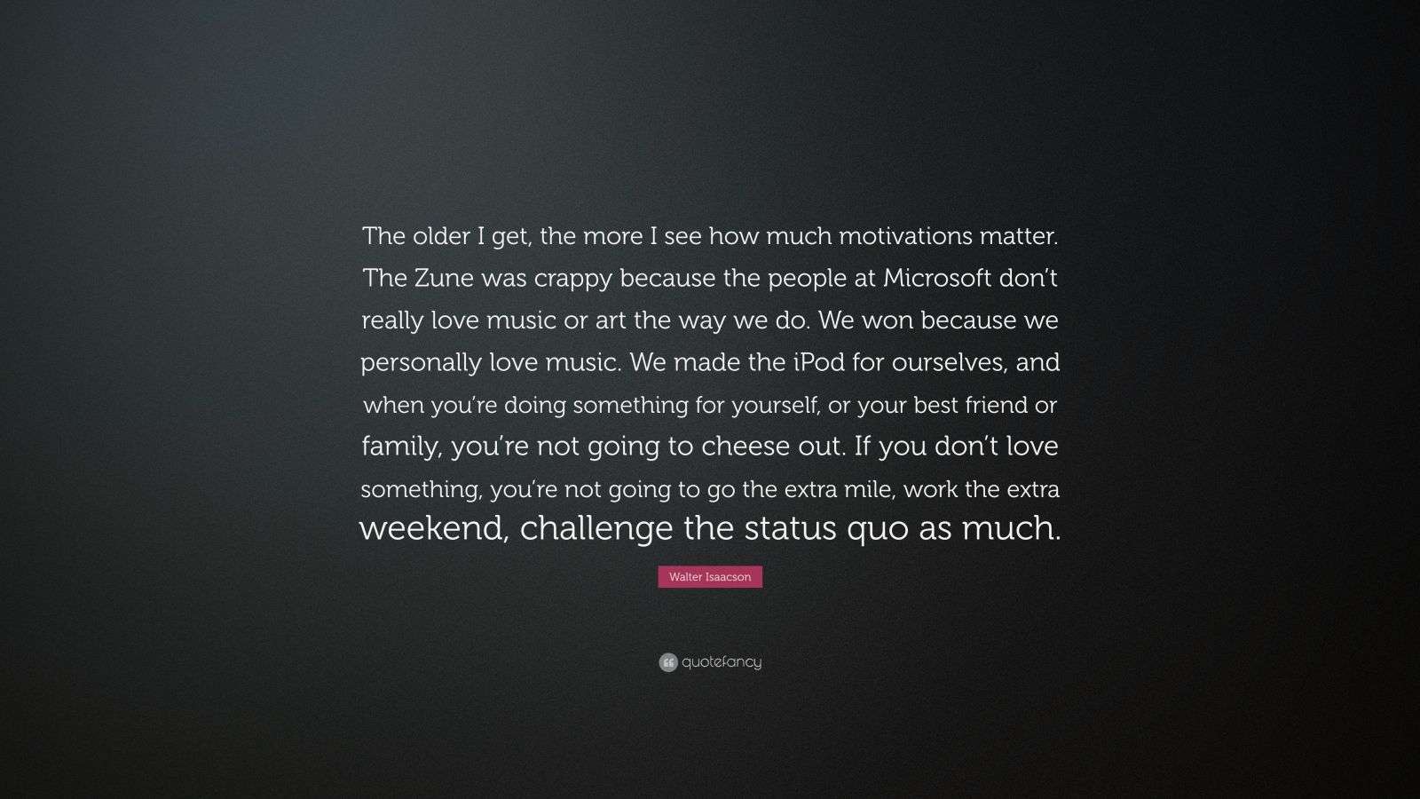 Walter Isaacson Quote: “The older I get, the more I see how much ...