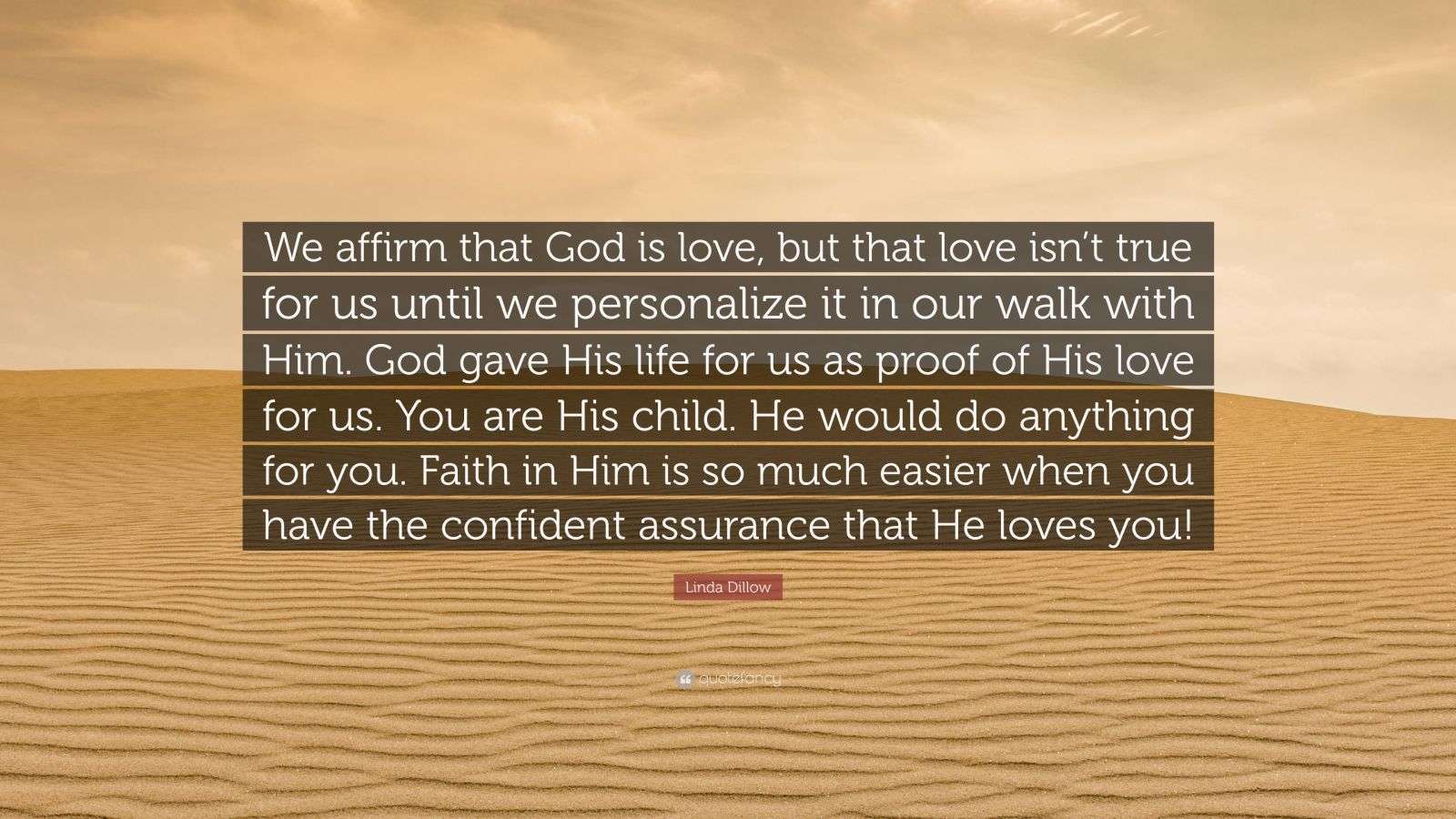 Linda Dillow Quote: “We affirm that God is love, but that love isn’t ...