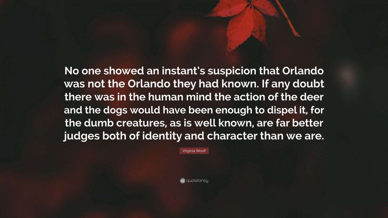Virginia Woolf Quote: “No one showed an instant’s suspicion that ...