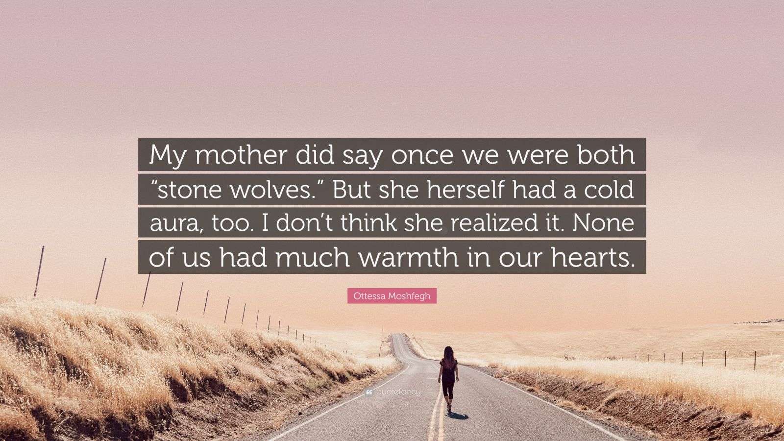 Ottessa Moshfegh Quote: “My mother did say once we were both “stone ...