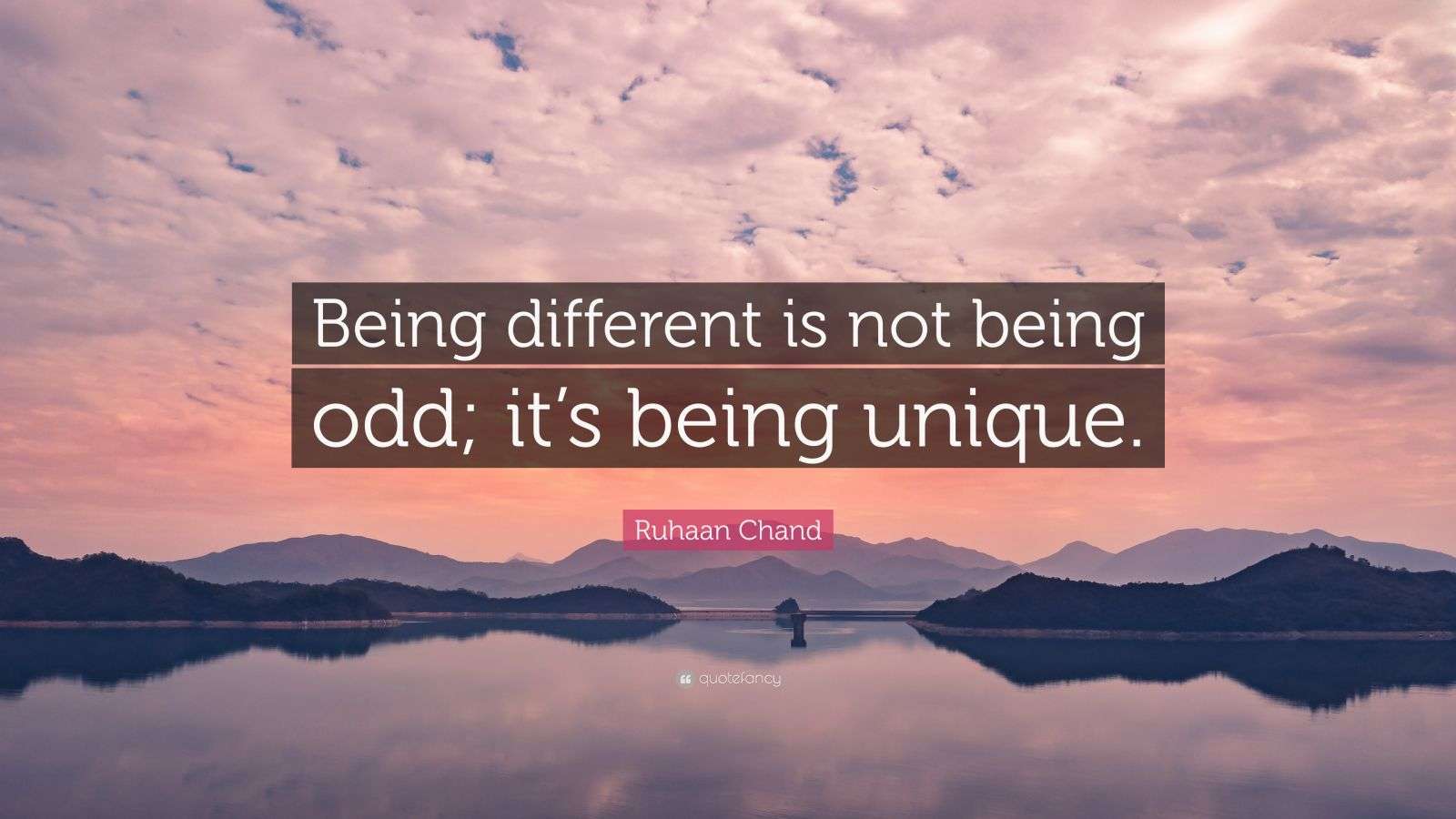 Ruhaan Chand Quote: “Being different is not being odd; it’s being unique.”