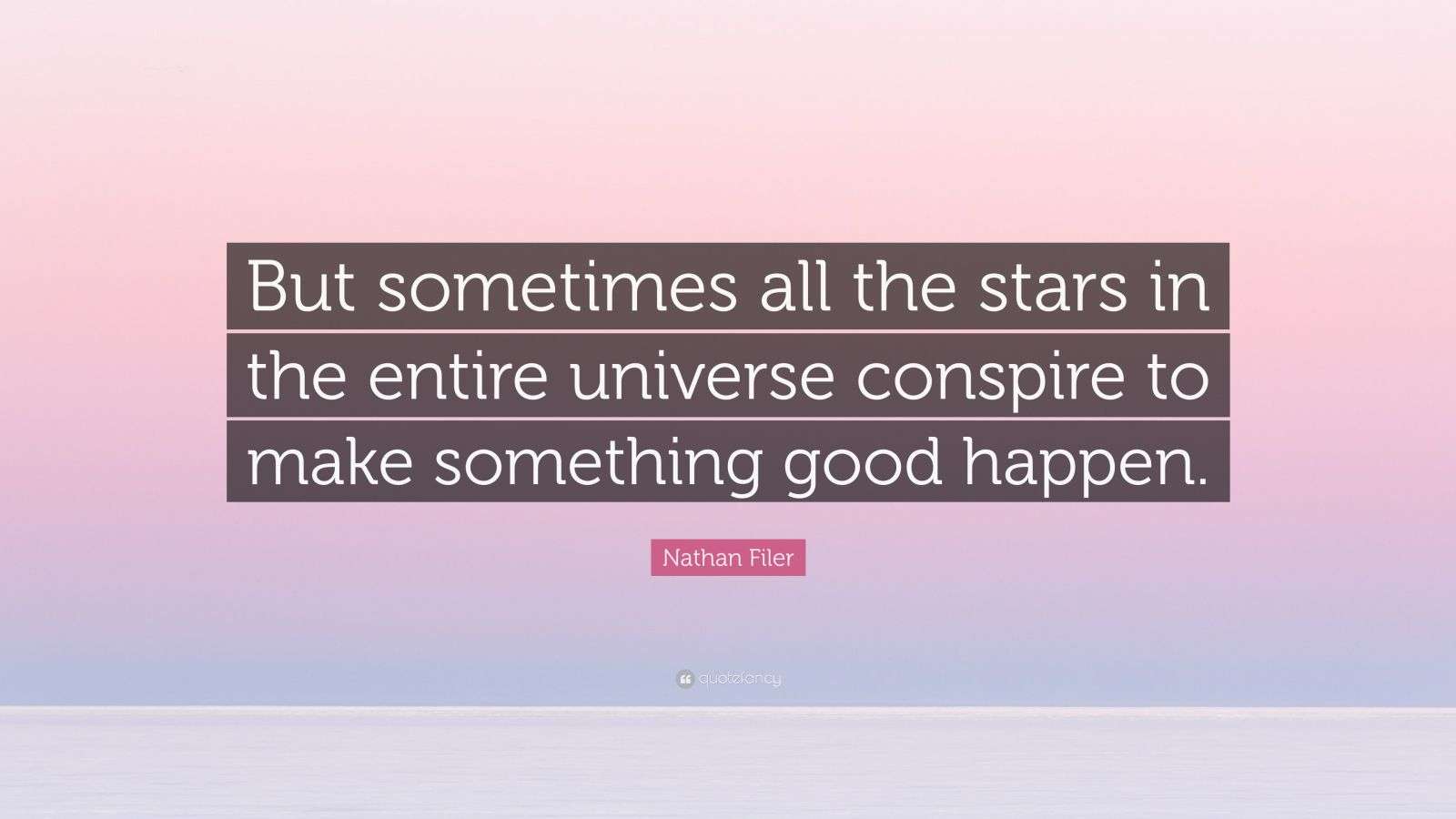 Nathan Filer Quote: “But sometimes all the stars in the entire universe ...