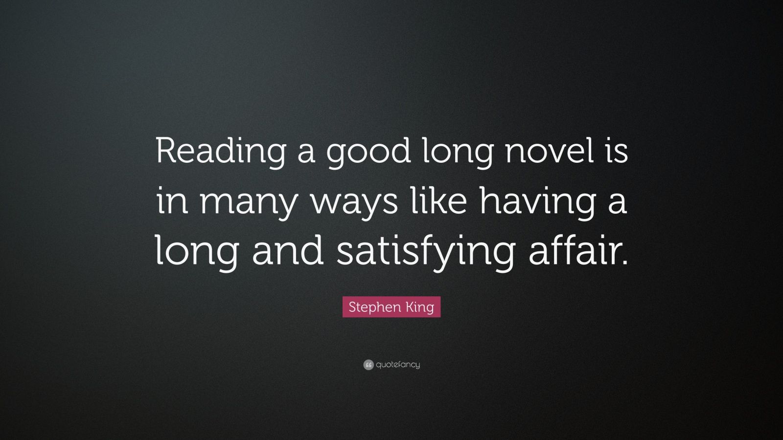 Stephen King Quote: “Reading a good long novel is in many ways like ...