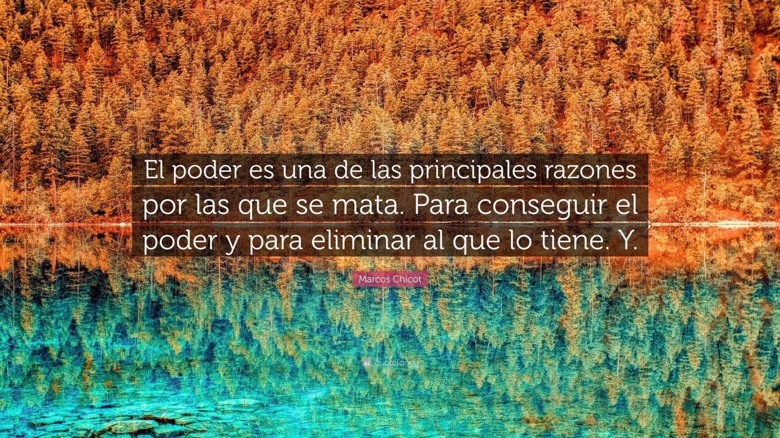 Marcos Chicot Quote: “El poder es una de las principales razones por ...
