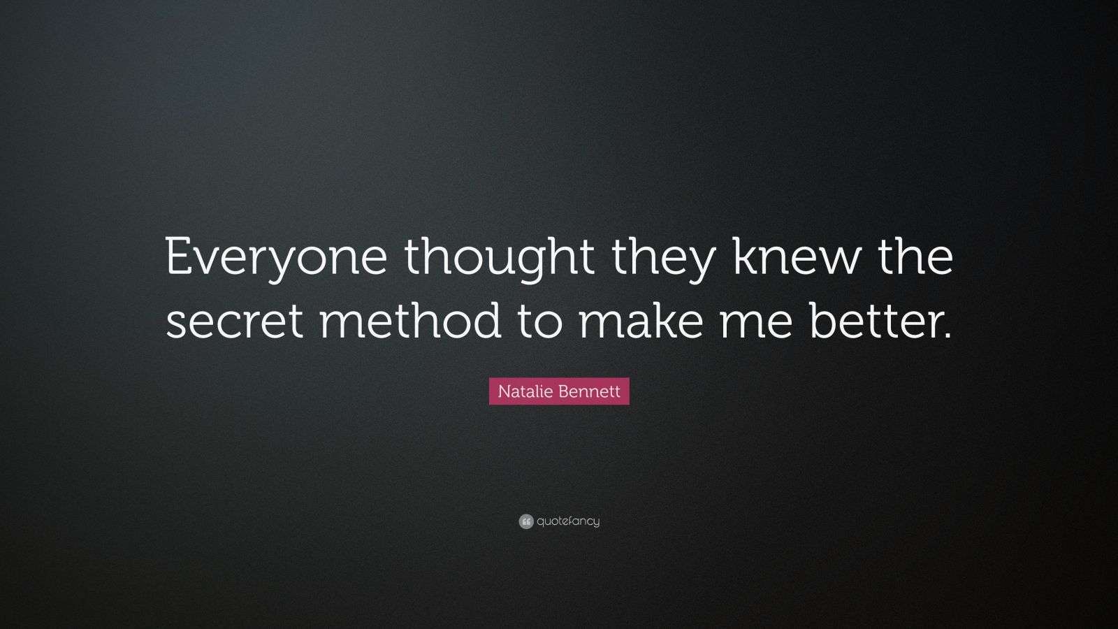 Natalie Bennett Quote: “Everyone thought they knew the secret method to ...