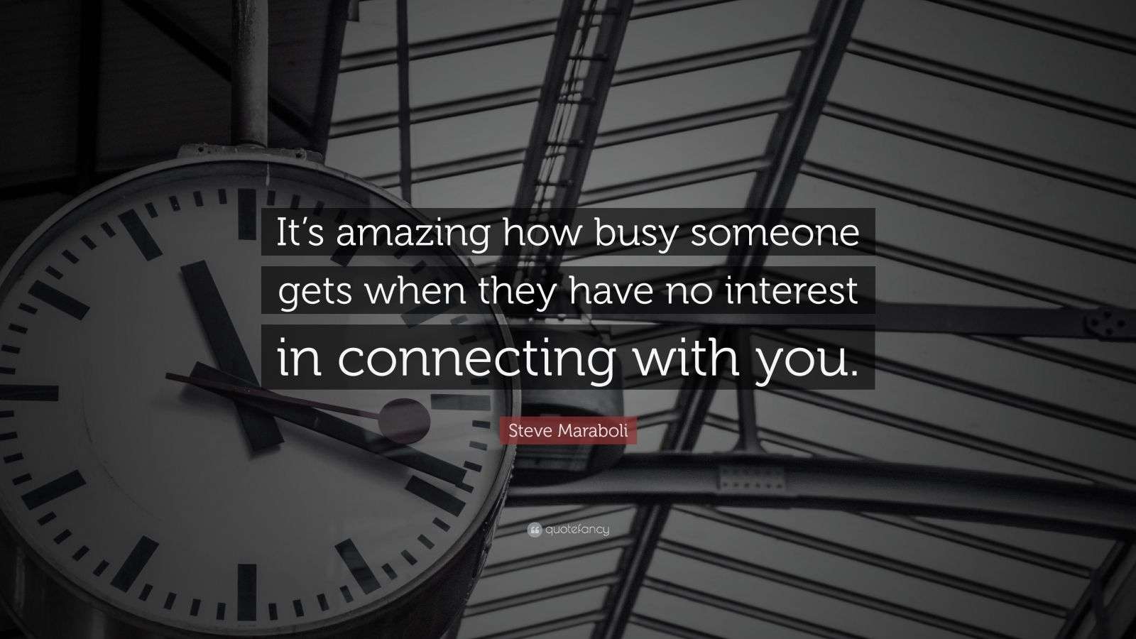Steve Maraboli Quote: “It’s amazing how busy someone gets when they ...
