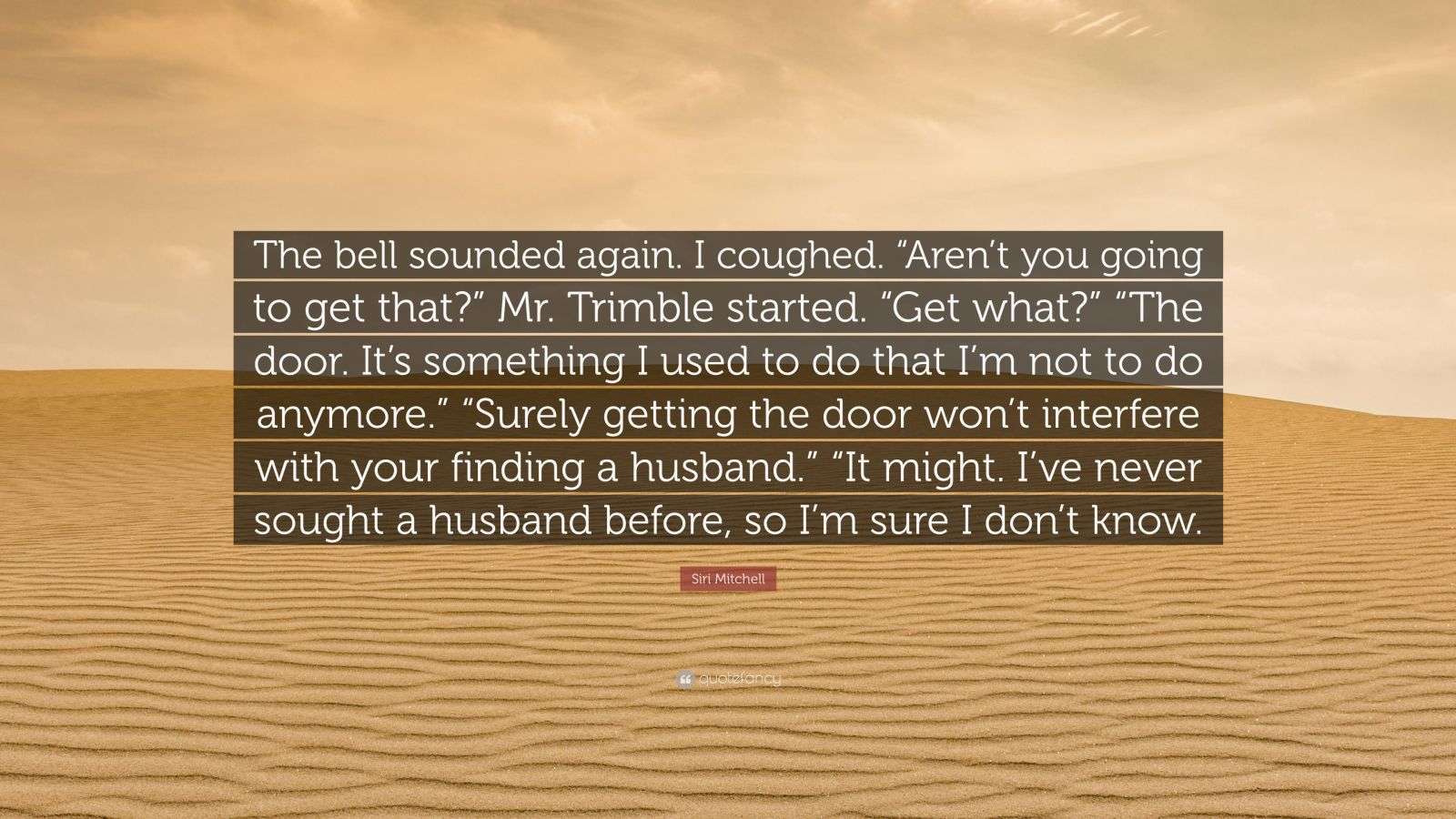 Siri Mitchell Quote: “The bell sounded again. I coughed. “Aren’t you ...