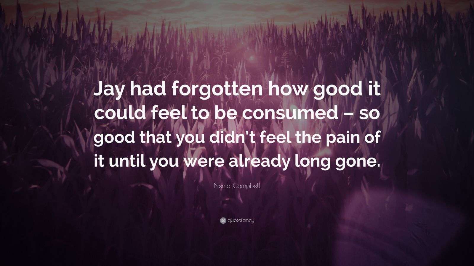 Nenia Campbell Quote: “Jay had forgotten how good it could feel to be ...