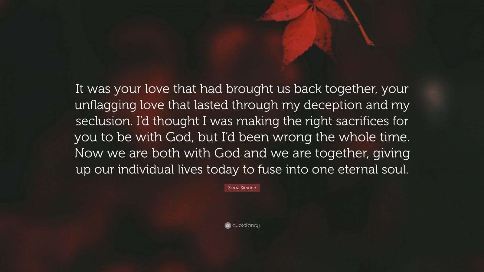 Sierra Simone Quote: “It was your love that had brought us back ...