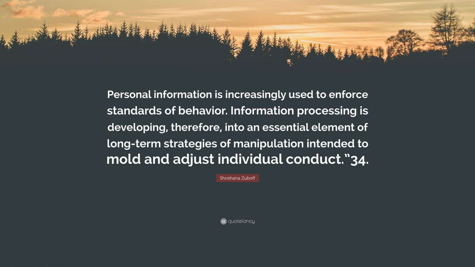 Shoshana Zuboff Quote: “Personal information is increasingly used to enforce standards of ...