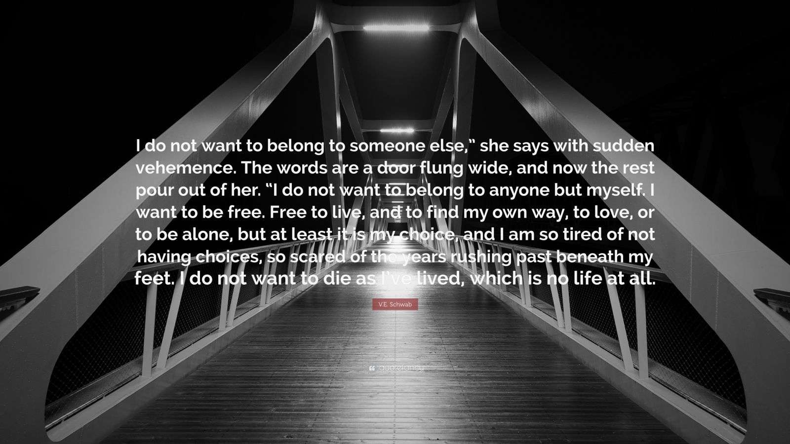 V.E. Schwab Quote: “I do not want to belong to someone else,” she says ...