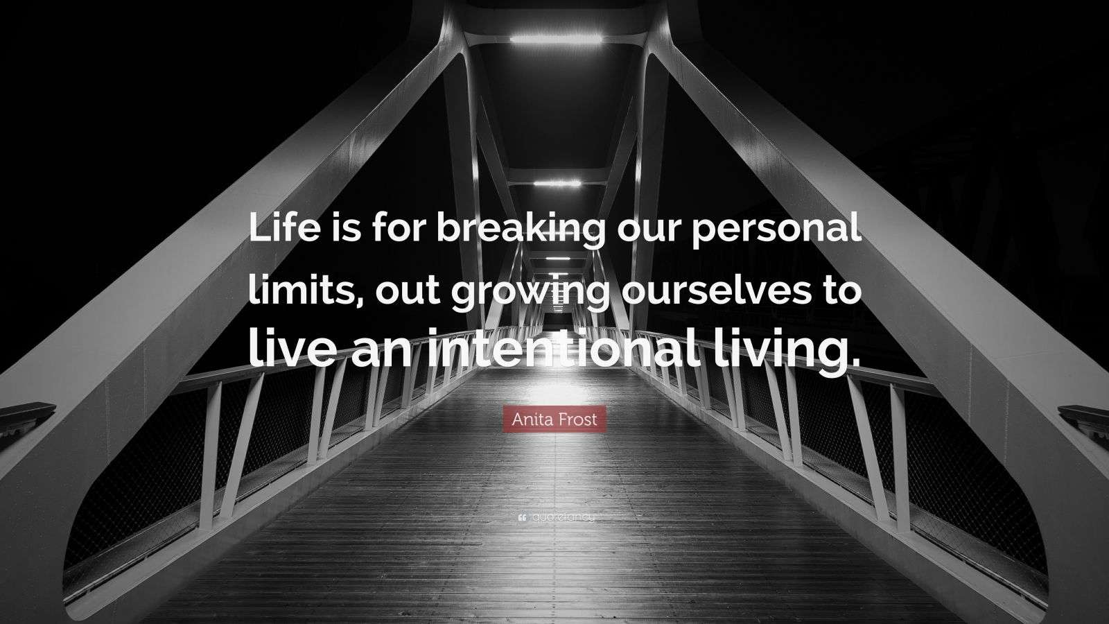Anita Frost Quote: “Life is for breaking our personal limits, out ...