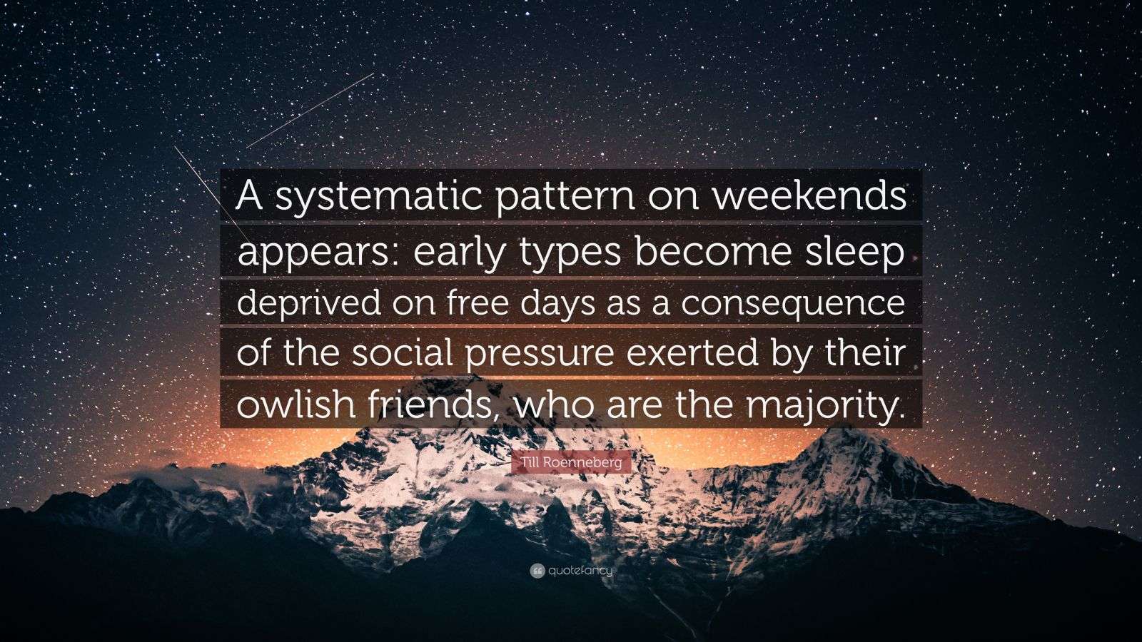 Till Roenneberg Quote: “A systematic pattern on weekends appears: early ...