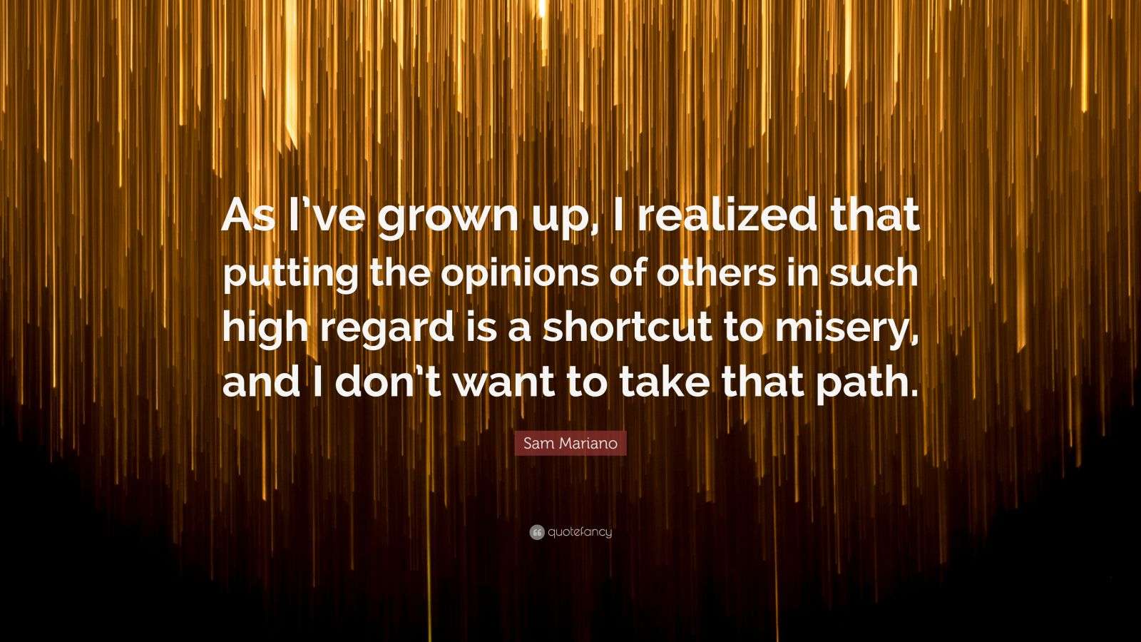 Sam Mariano Quote: “As I’ve grown up, I realized that putting the ...