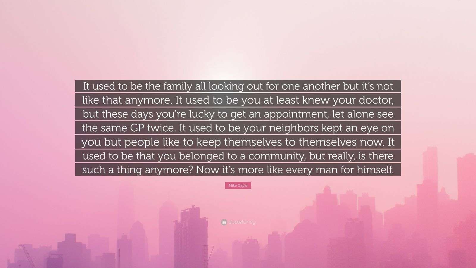Mike Gayle Quote: “It used to be the family all looking out for one ...