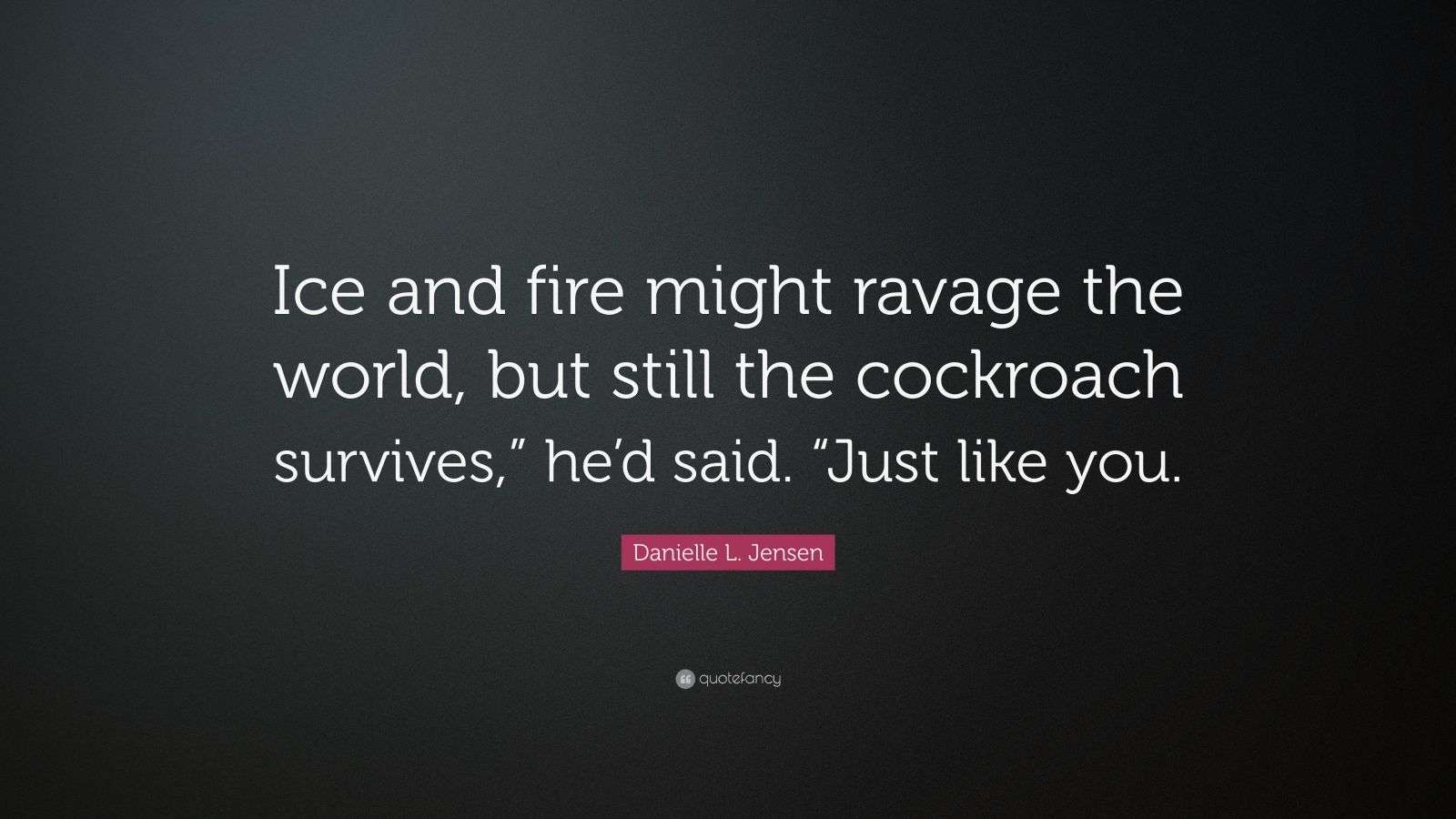 Danielle L. Jensen Quote: “Ice and fire might ravage the world, but ...
