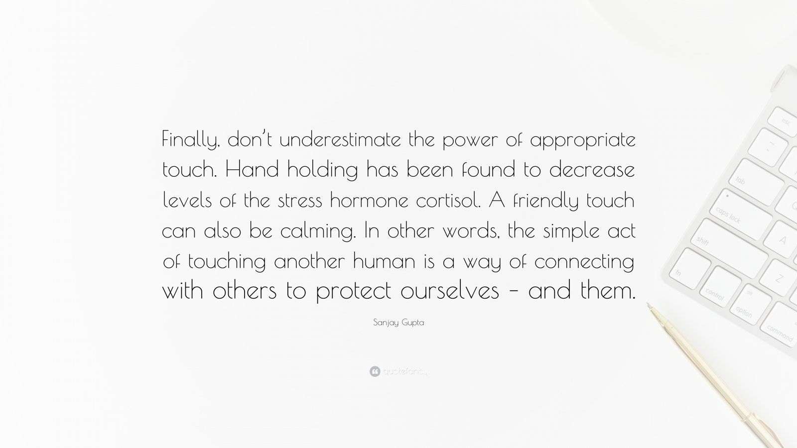 Sanjay Gupta Quote: “Finally, don’t underestimate the power of ...