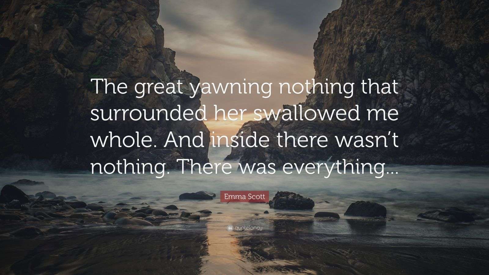 Emma Scott Quote: “The great yawning nothing that surrounded her ...
