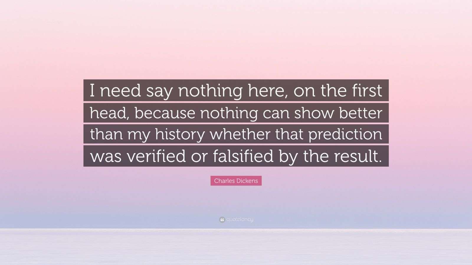 Charles Dickens Quote: “I need say nothing here, on the first head ...