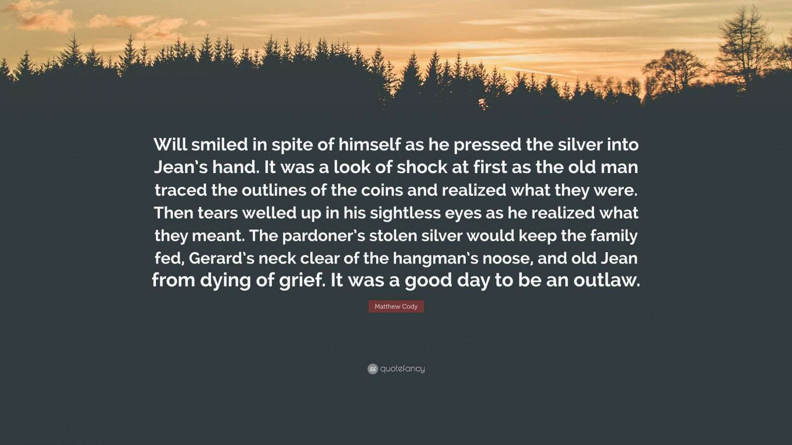 Matthew Cody Quote: “Will smiled in spite of himself as he pressed the ...