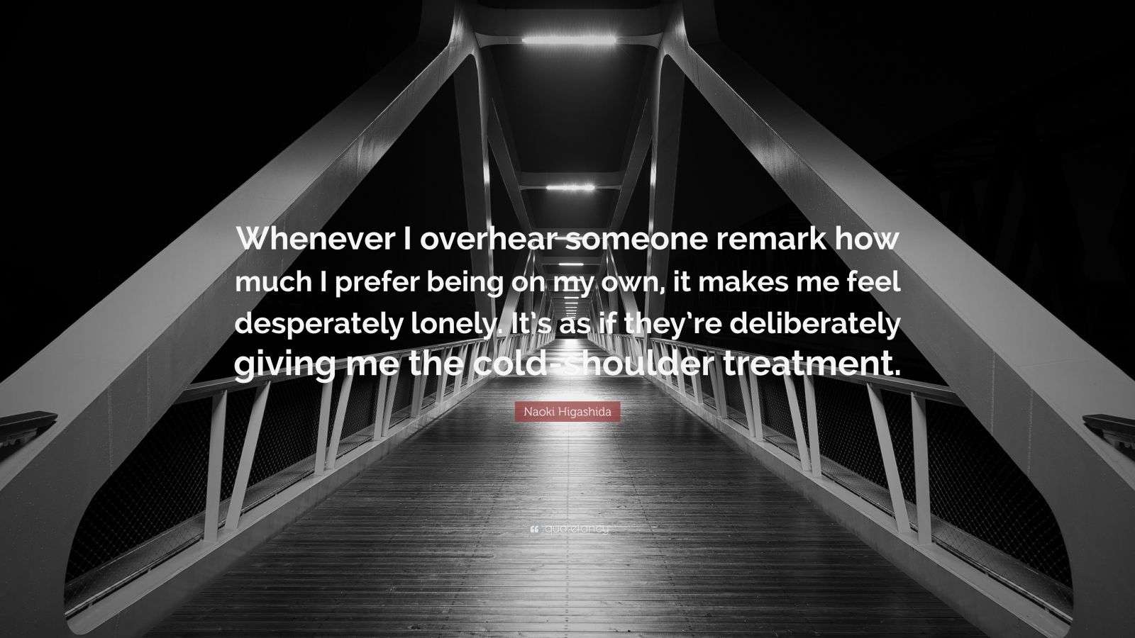 Naoki Higashida Quote: “Whenever I overhear someone remark how much I ...