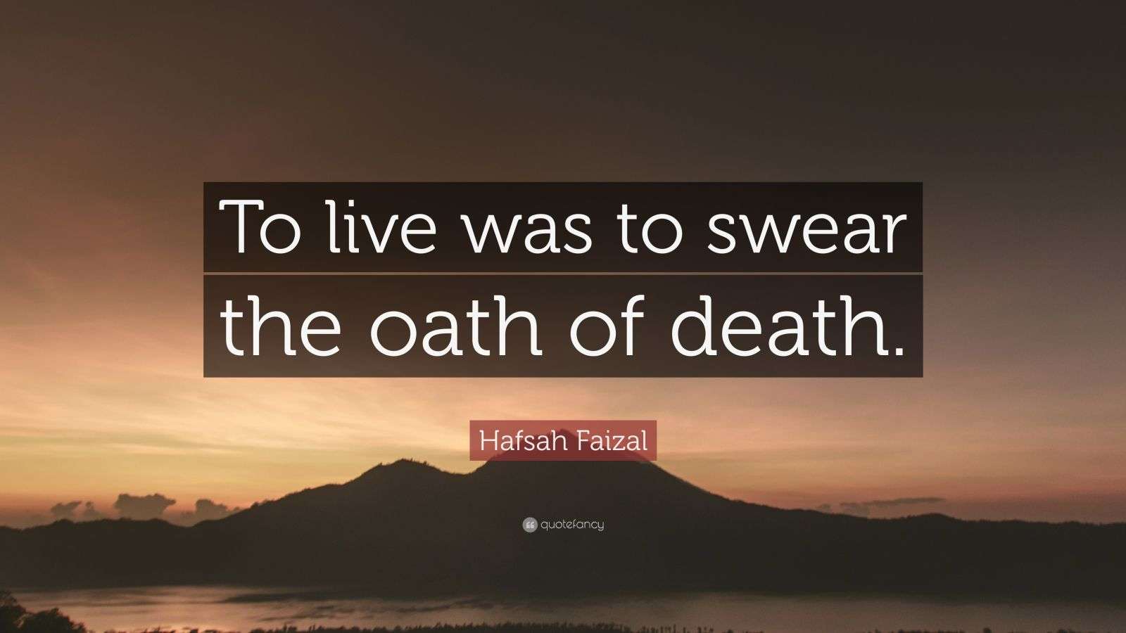 Hafsah Faizal Quote: “To live was to swear the oath of death.”