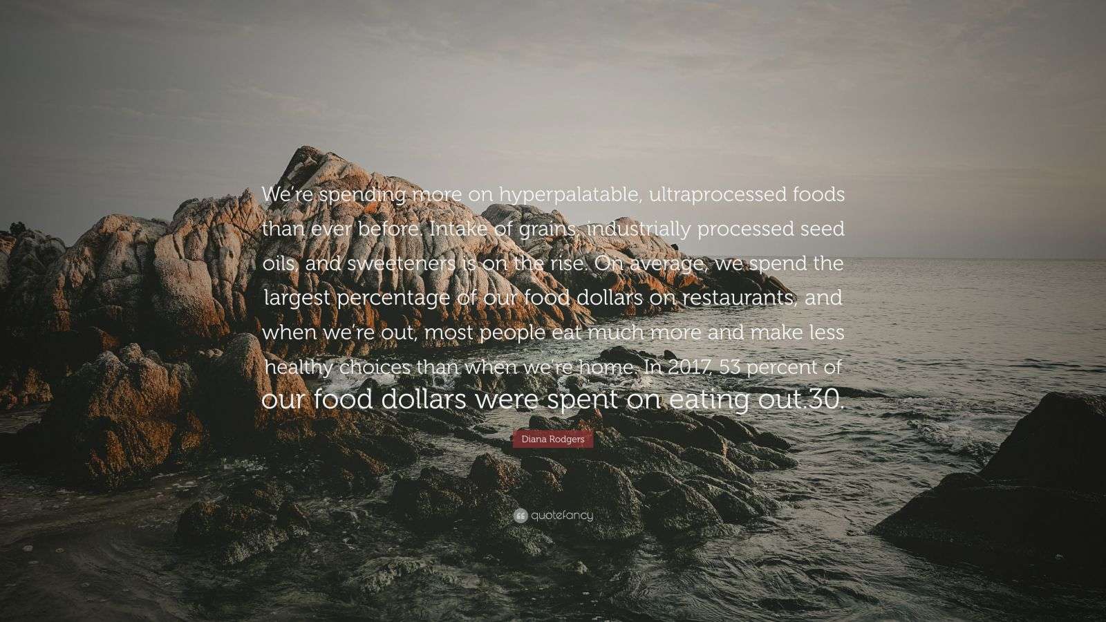 Diana Rodgers Quote: “We’re spending more on hyperpalatable ...