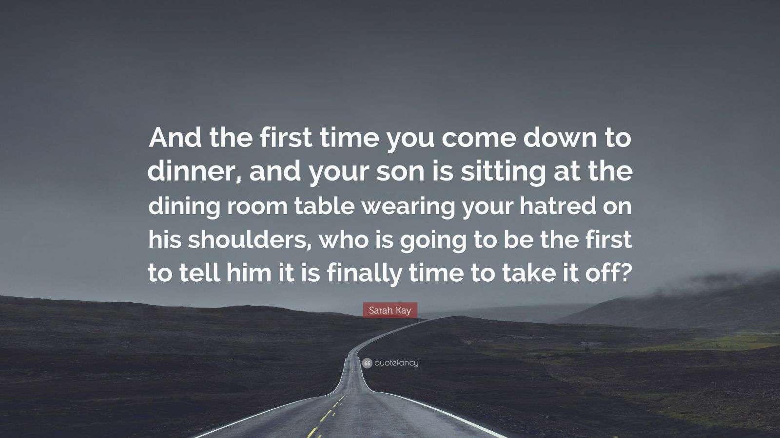 Sarah Kay Quote: “And the first time you come down to dinner, and your ...