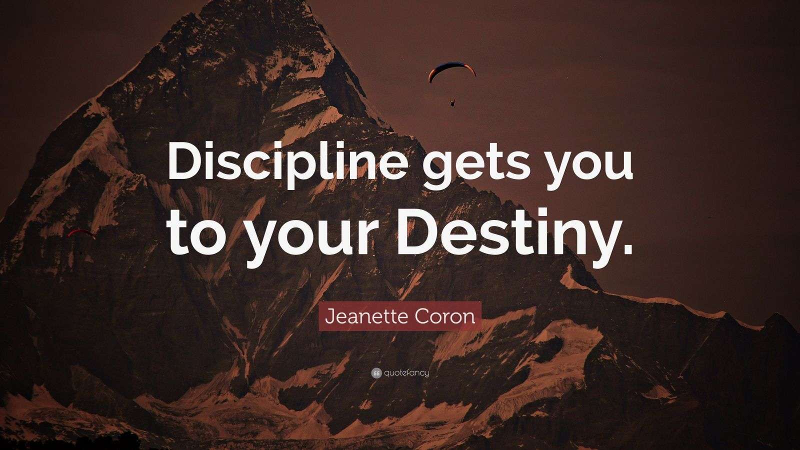 Jeanette Coron Quote: “Discipline gets you to your Destiny.”