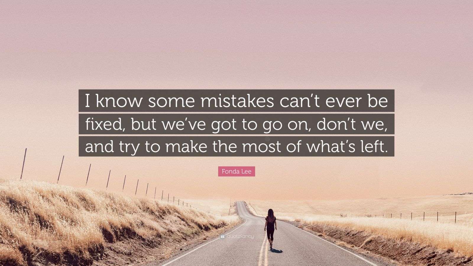 Fonda Lee Quote: “I know some mistakes can’t ever be fixed, but we’ve ...