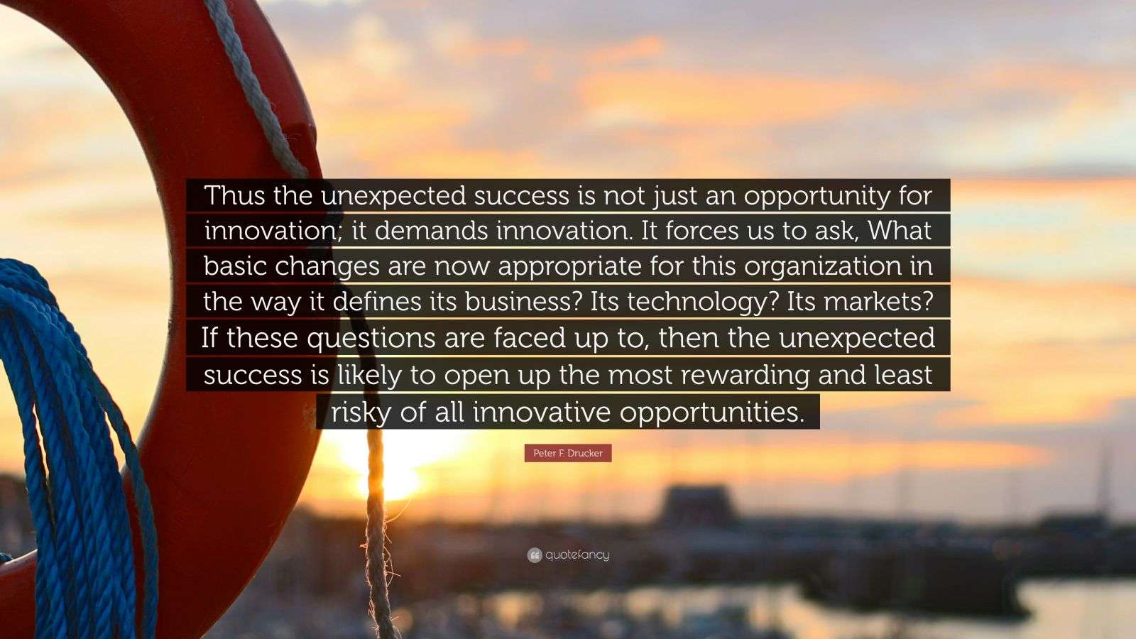 Peter F. Drucker Quote: “Thus the unexpected success is not just an ...