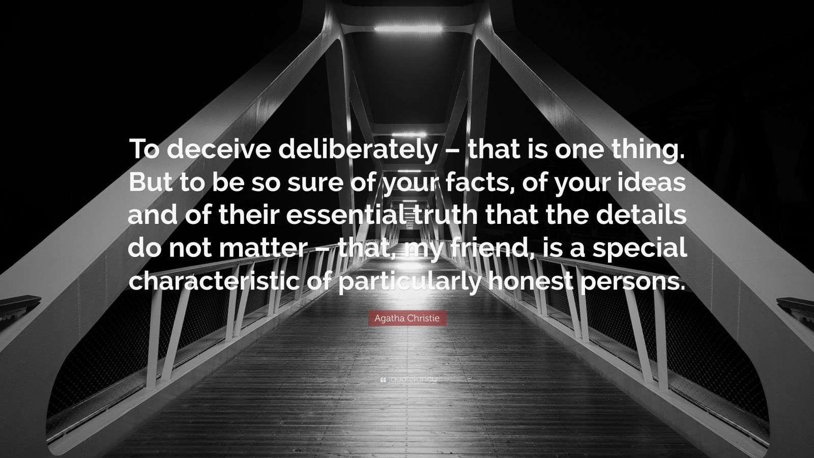 Agatha Christie Quote: “To deceive deliberately – that is one thing ...