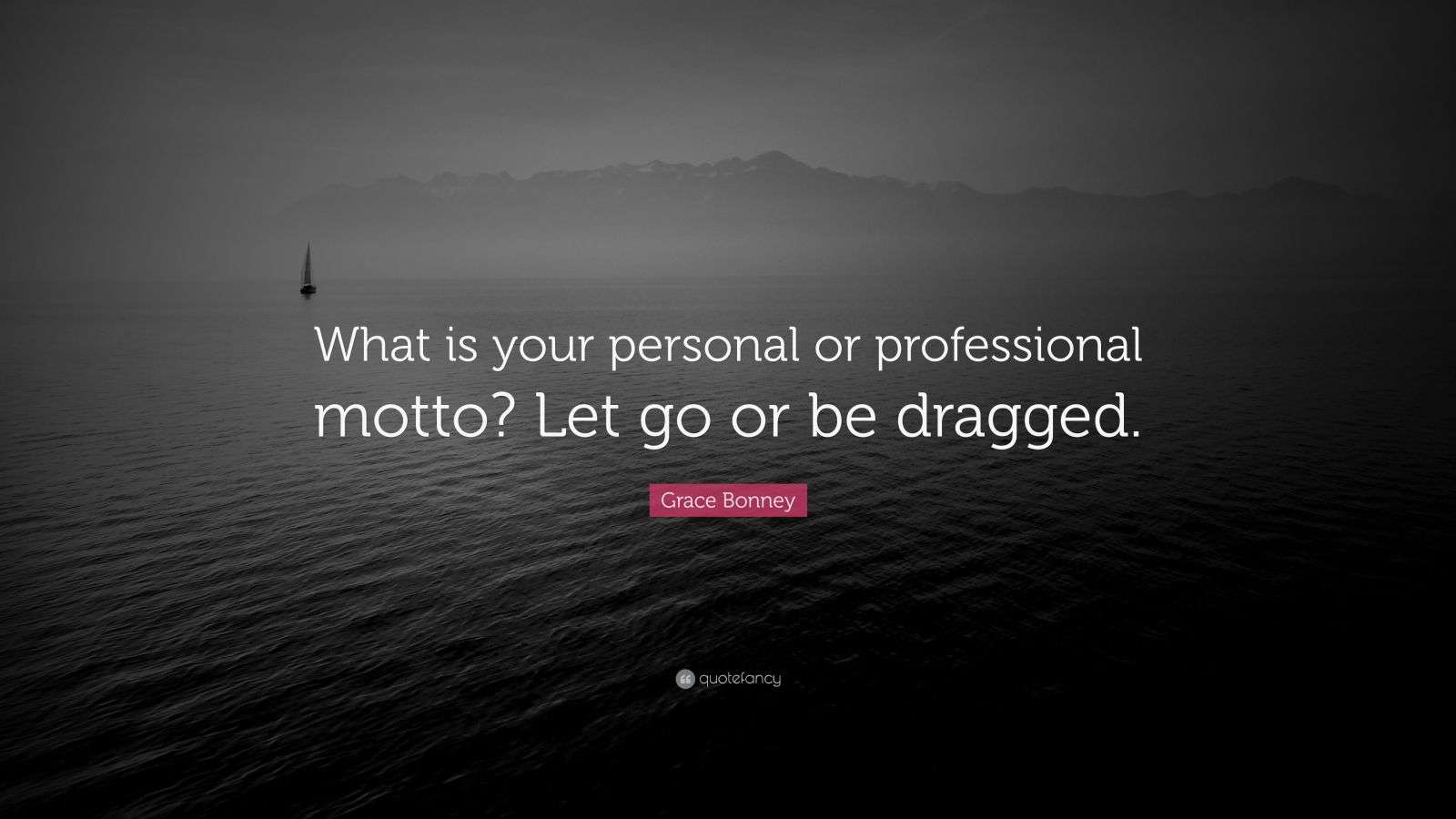 Grace Bonney Quote: “What is your personal or professional motto? Let ...