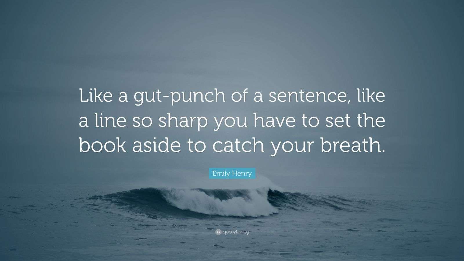 Emily Henry Quote: “Like a gut-punch of a sentence, like a line so ...