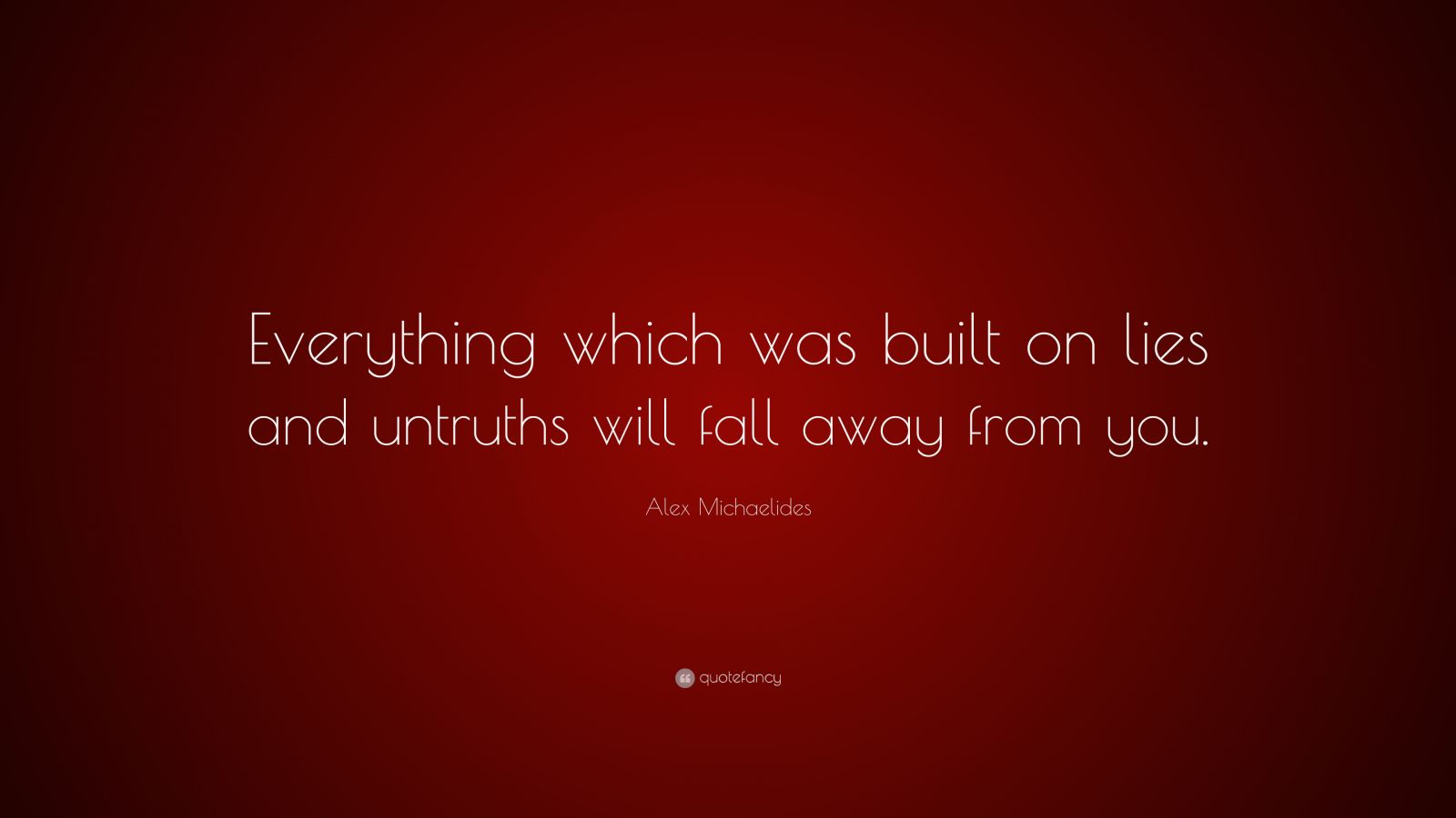 Alex Michaelides Quote: “Everything which was built on lies and ...